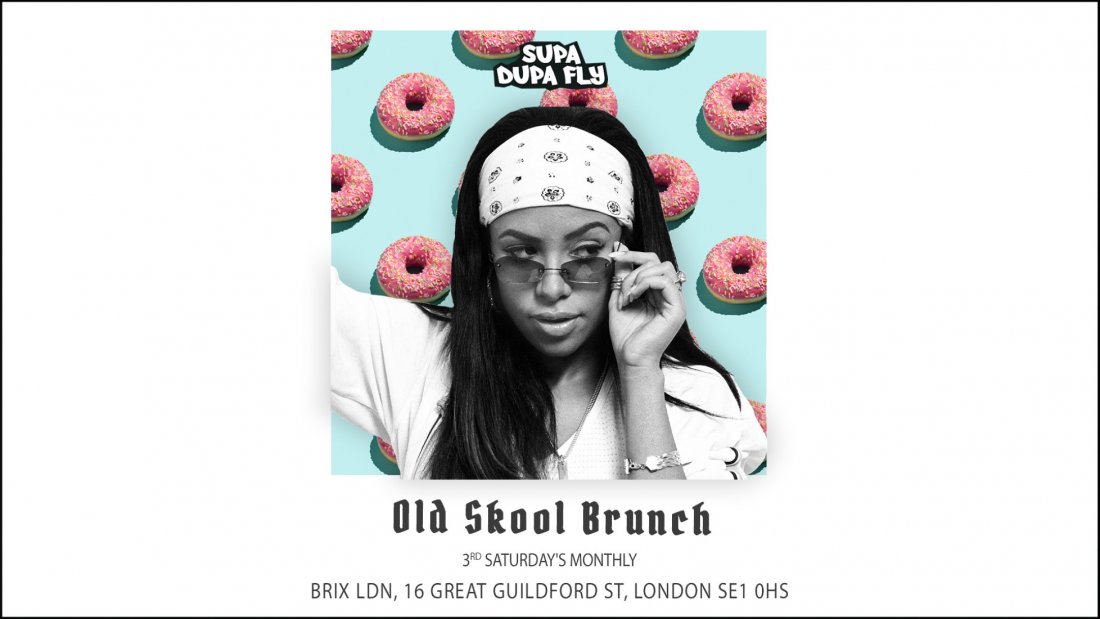 SUPA DUPA FLY X OLD SKOOL BRUNCH Tickets, Brix, London, 15 October 2022