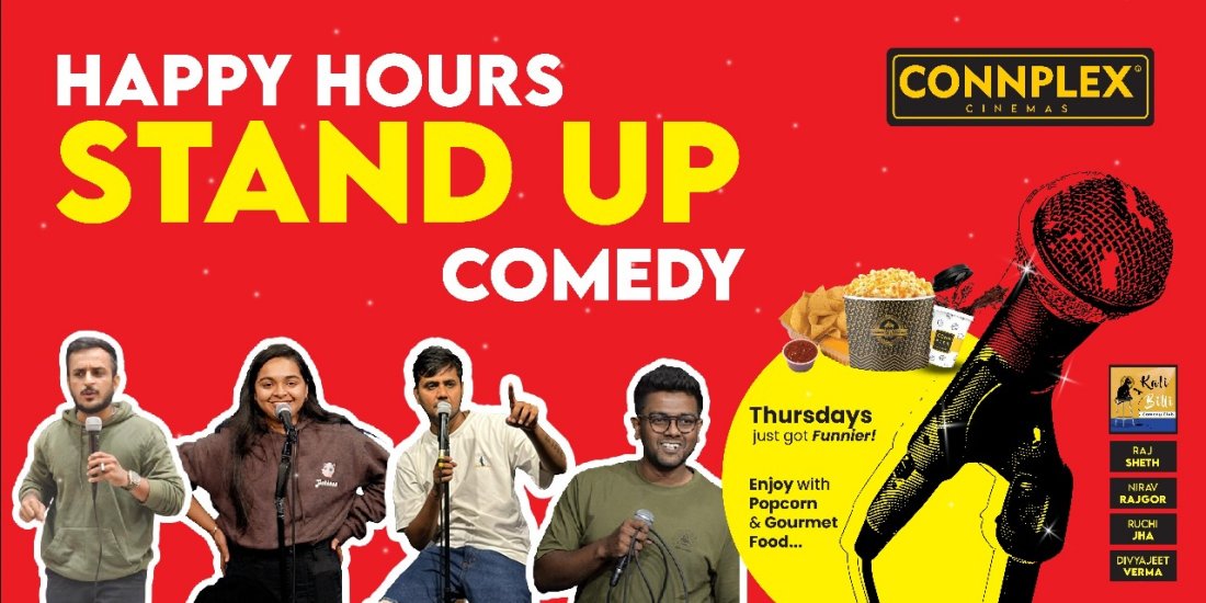 HAPPY HOURS - STANDUP COMEDY AT CONNPLEX Tickets, Connplex Cinemas ...